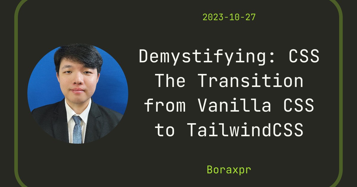 Demystifying: CSS The Transition from Vanilla CSS to TailwindCSS - Boraxpr